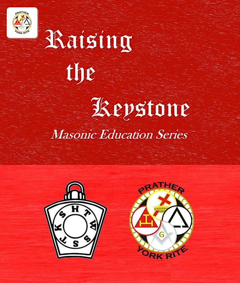 "Raising the Keystone" Masonic Education Series (Feb 2023), 17 March ...