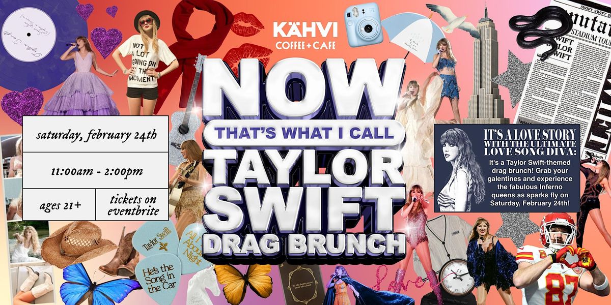 NOW! Thats What I Call Drag Brunch: Taylor Swift, Kahvi Coffee + Cafe ...