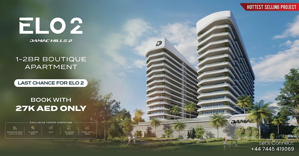 Another Chance for you to own ELO - DAMAC Launches ELO 2!, Al Barsha, Dubai, 11 May 2024 ...