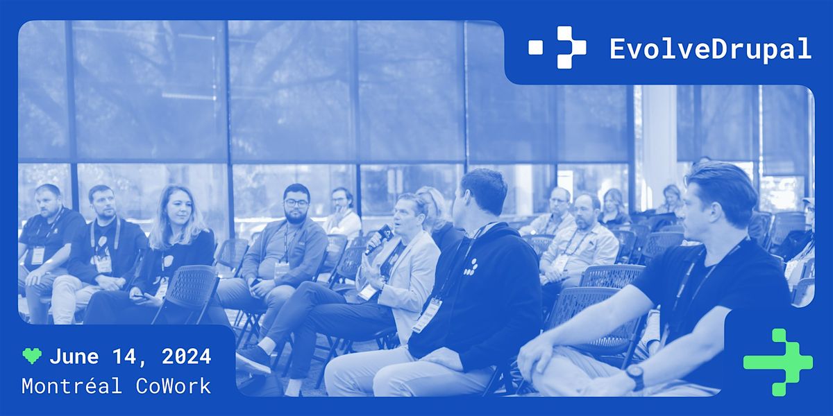 EvolveDrupal Montreal Tech Summit & Pre-Summit Drupal Training, Montréal CoWork, 14 June 2024 ...