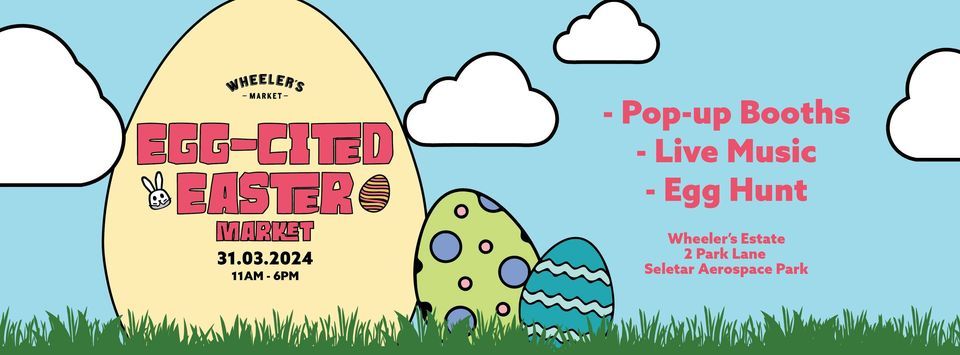 Egg-cited Easter Market, Wheeler's Estate, Yishun, 31 March 2024 ...