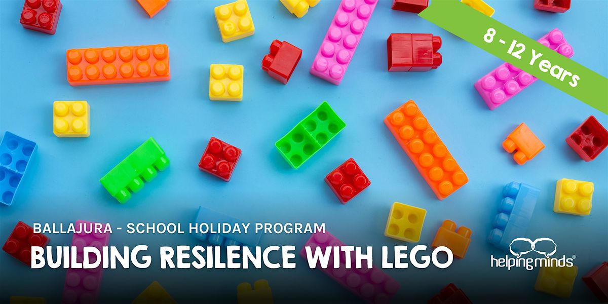 Building Resilience with Lego | School Holiday Program | Ballajura ...