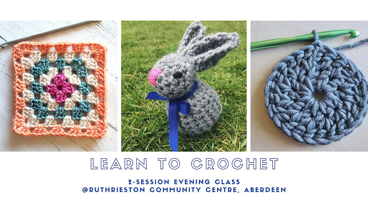 Learn to Crochet: 2 session evening class (Aberdeen), Ruthrieston ...