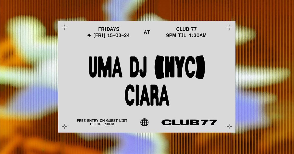 Fridays at 77 w/ UMA DJ (NYC) & Ciara, Club 77, Darlinghurst, 15 March ...