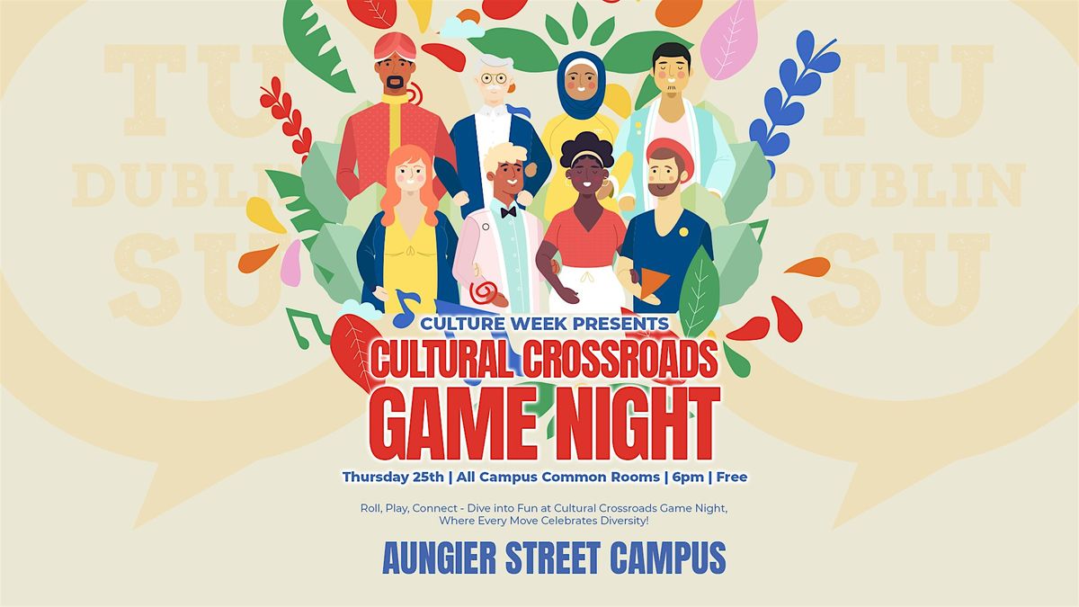 Cultural Crossroads Game Night by TU Dublin SU - Aungier Street Campus ...