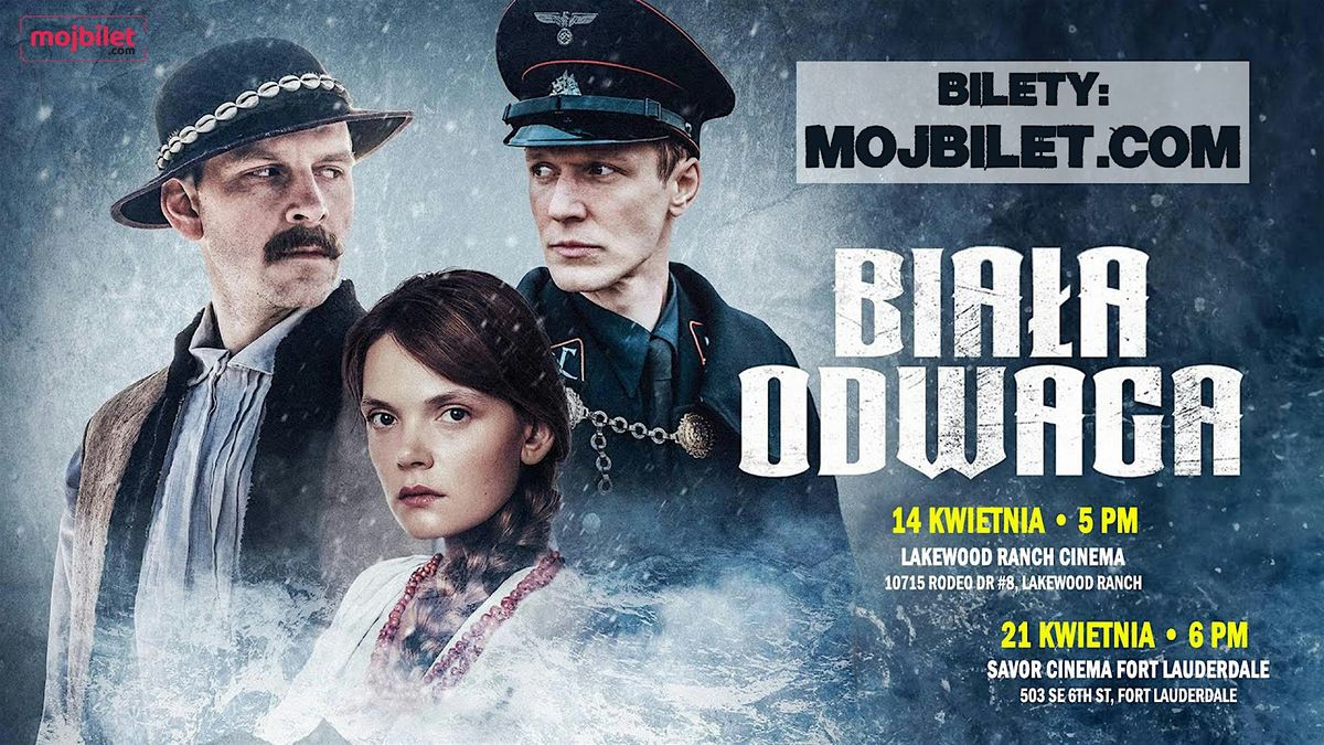 Biala Odwaga (White Courage) - Film Premiere Fort Lauderdale, Savor ...