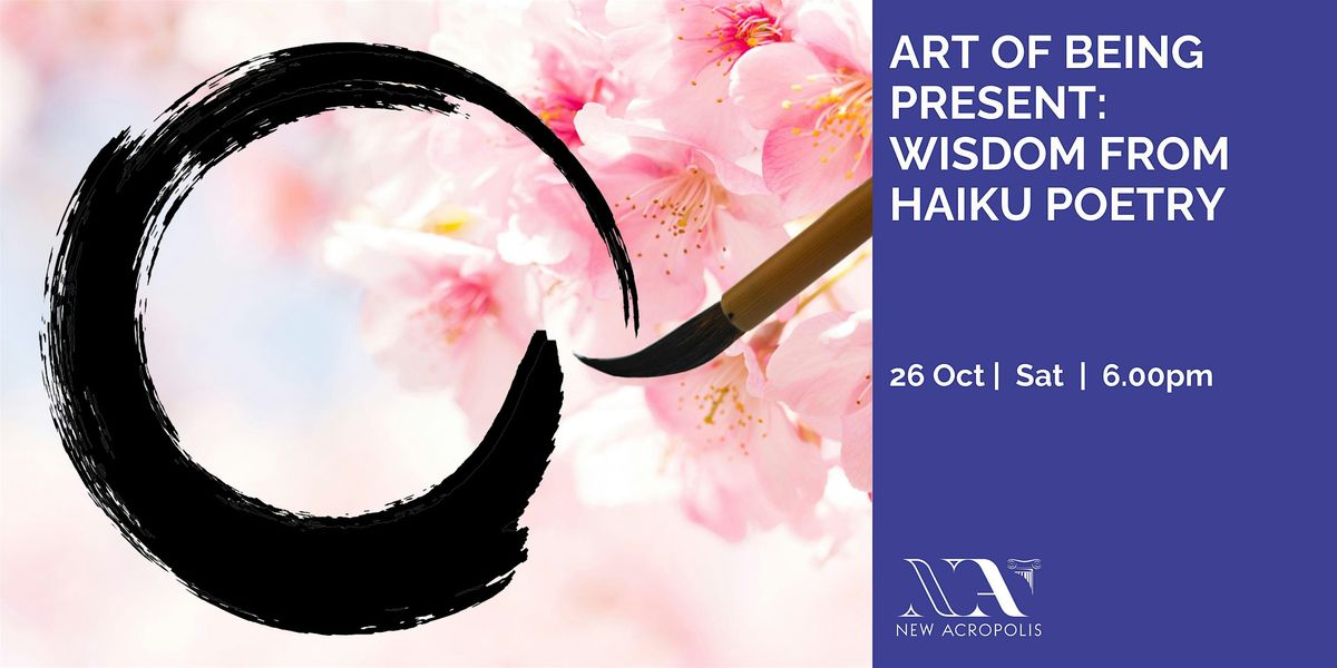 The Art of Being Present: Wisdom from Haiku Poetry, New Acropolis ...