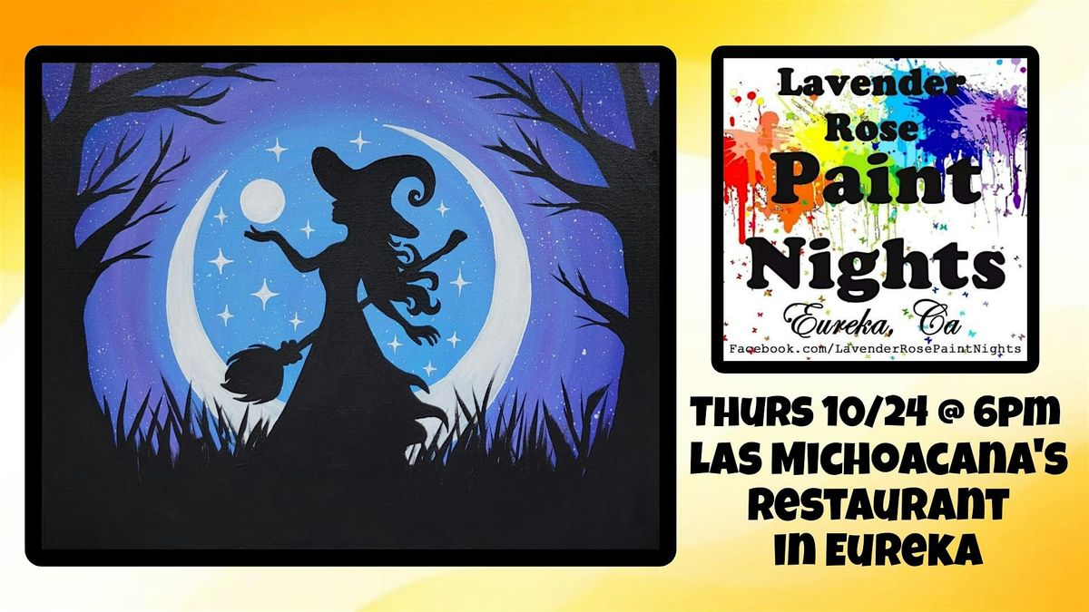 Moon Witch Paint Night at Las Michoacanas Restaurant in Eureka, Las ...