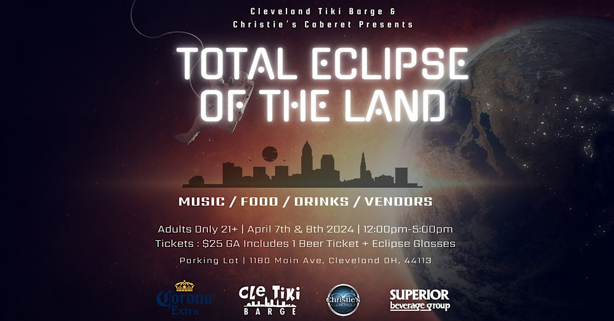 Total Eclipse of The Land-2 Day Event!, CLE Tiki Barge- Parking Lot ...