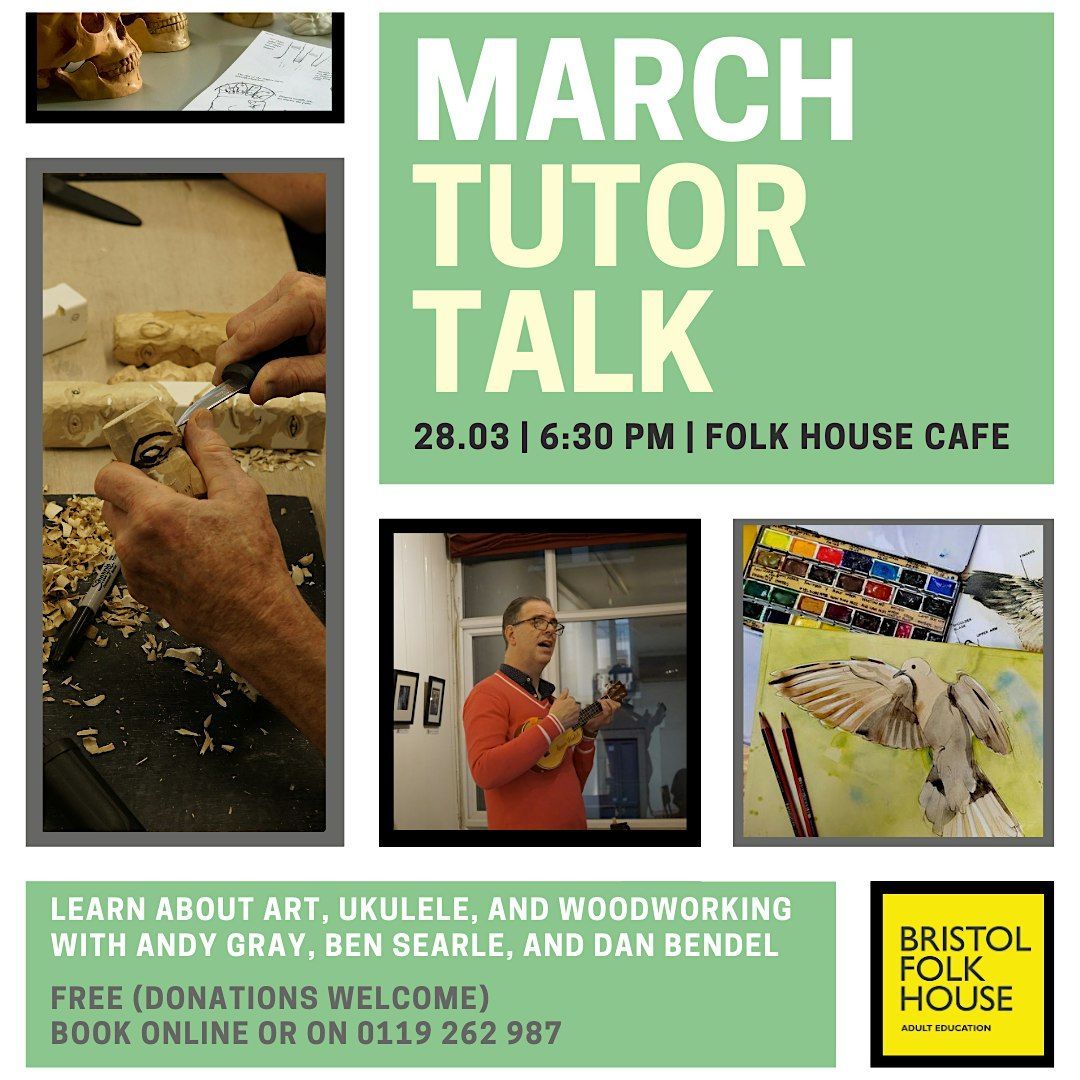 Tutor Talks - Andy Gray, Ben Searle, and Dan Bendel, Bristol Folk House ...