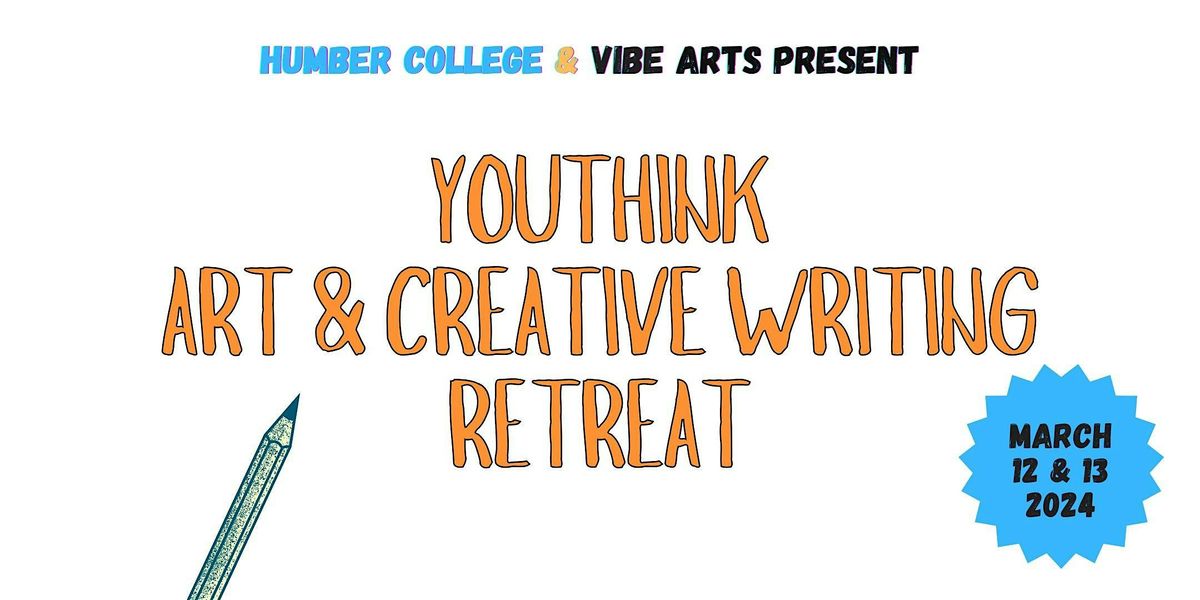 YouthINK Art & Creative Writing Retreat, Humber College, Humber College ...