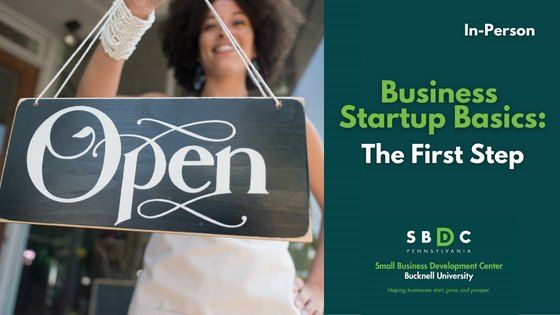 Business Startup Basics for Central PA: The First Step, Bucknell SBDC ...