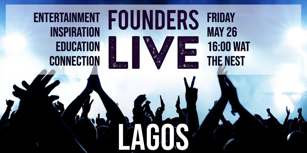 Founders Live Lagos, The Nest, Yaba, 26 May 2023 | AllEvents
