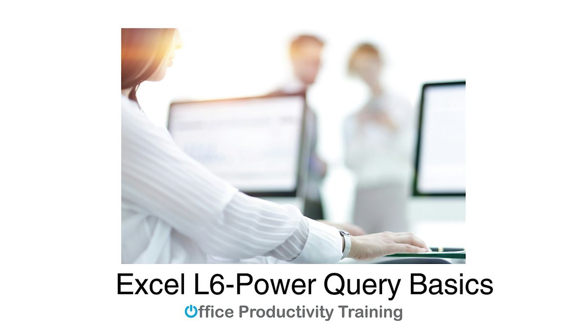 Excel L6-Power Query Basics, May 22 2024 | Online Event | AllEvents.in Excel L6-Power Query Basics, May 22 2024 | Online Event | AllEvents.in