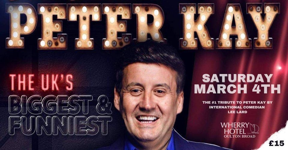 A tribute to Peter Kay by Lee Lard, Wherry Hotel, Lowestoft, 4 March ...