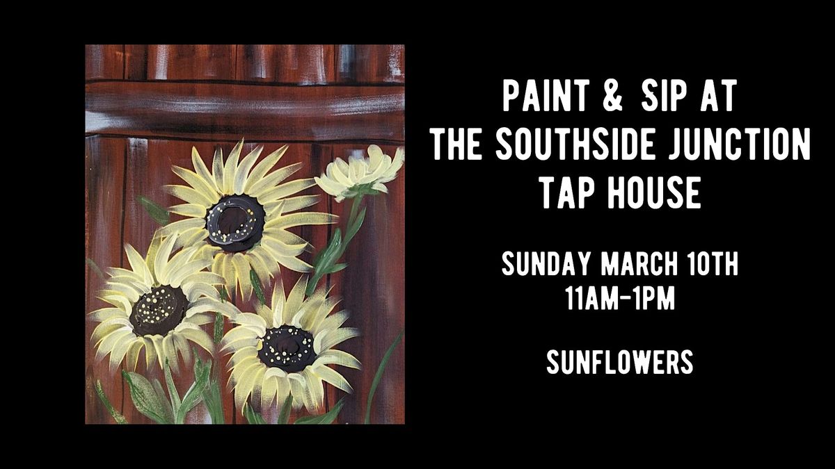 Paint & Sip at The Southside Junction Tap House - Sunflowers, Southside ...