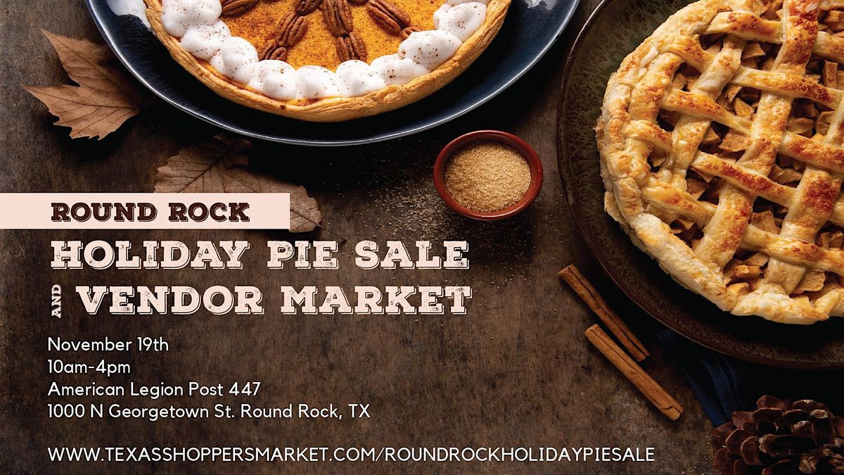 Round Rock Holiday Pie Sale & Vendor Market, American Legion Post 447 ...