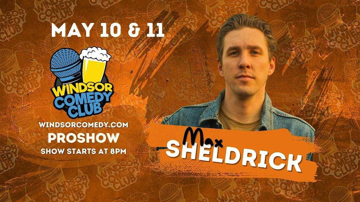 Windsor Comedy Club PROSHOW: Max Sheldrick, Craft Heads Brewing Company ...