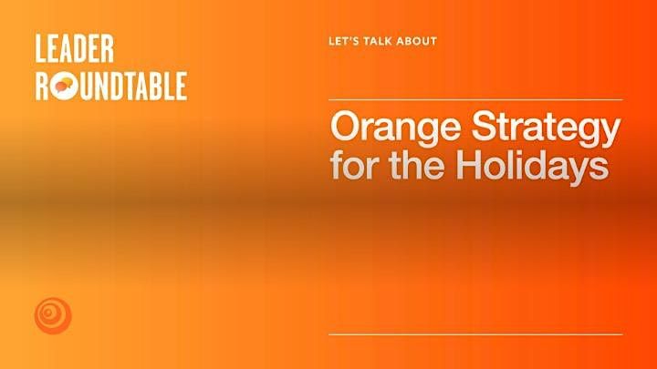 Lets Talk About Orange Strategy for the Holidays, October 4 2023 ...