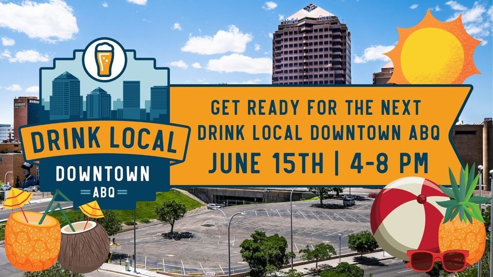 Drink Local Downtown ABQ - June, Downtown Albuquerque, 15 June 2024 ...