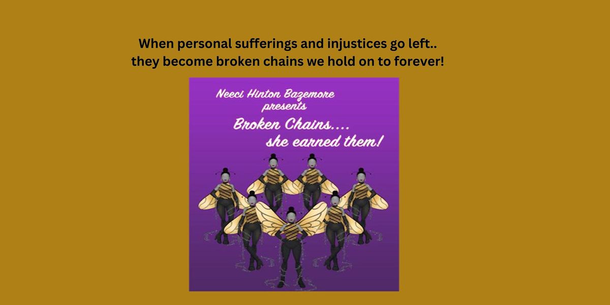 Neeci Hinton Bazemore presents Broken Chains.. she earned them ...
