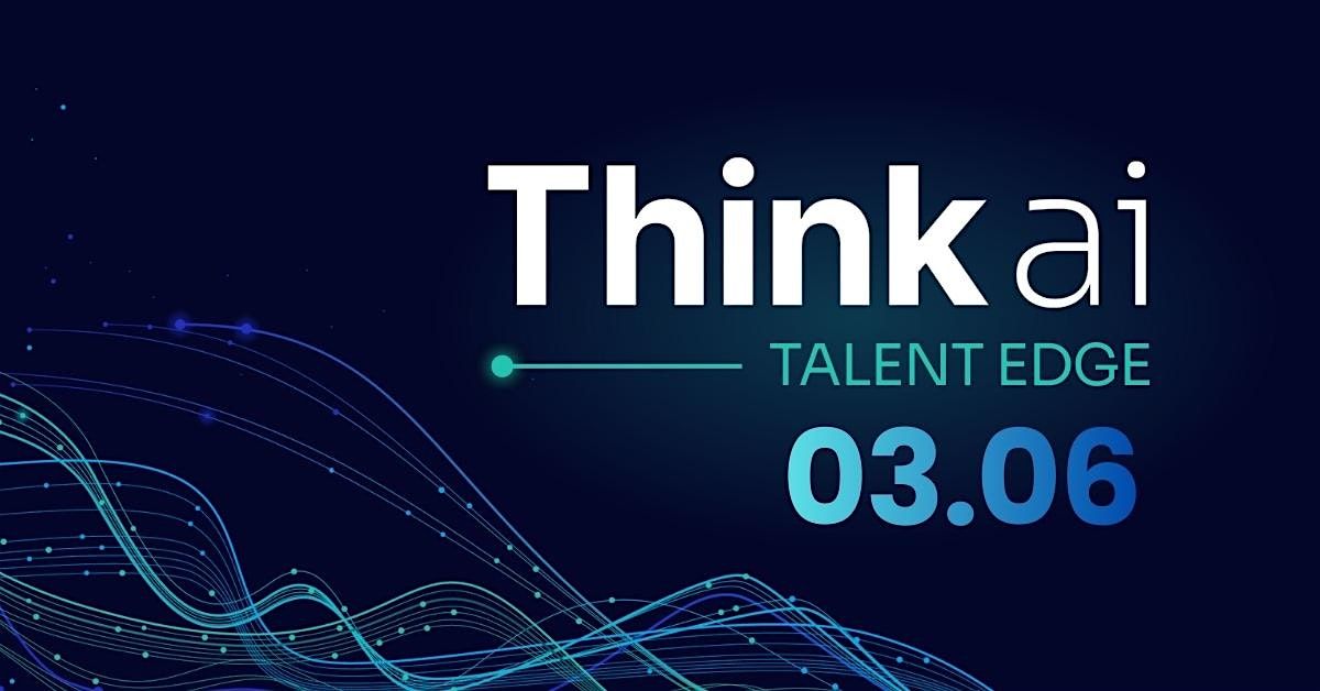 THINK AI: Talent Edge Career Fair, TalkLab, Aurora, 6 March 2026 ...