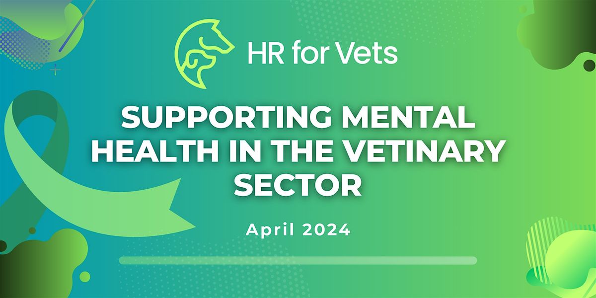 Supporting Mental Health in the Veterinary Sector, April 15 2024 ...