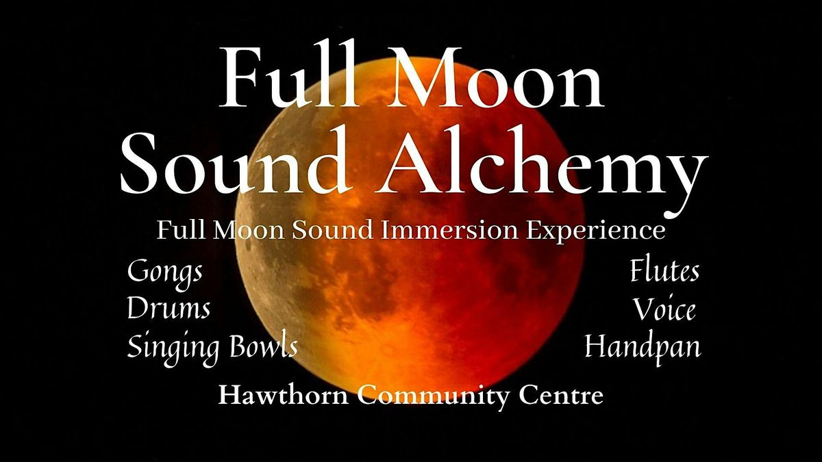 Full Moon Sound Alchemy - Sound Healing Immersion, Hawthorn Community ...