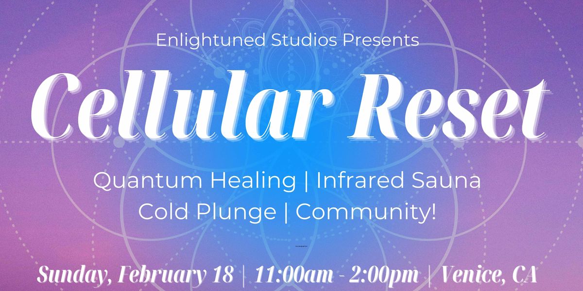 Cellular Reset, Venice, CA, Los Angeles, February 18 2024 | AllEvents.in