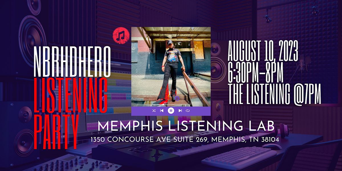 NBRHDHERO Listening Party, Memphis Listening Lab, 10 August 2023 ...