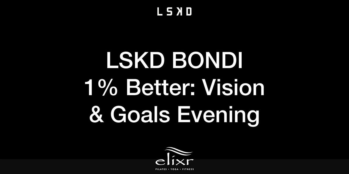 LSKD BONDI: 1% Better: Vision & Goals Evening, Elixr Health Clubs ...