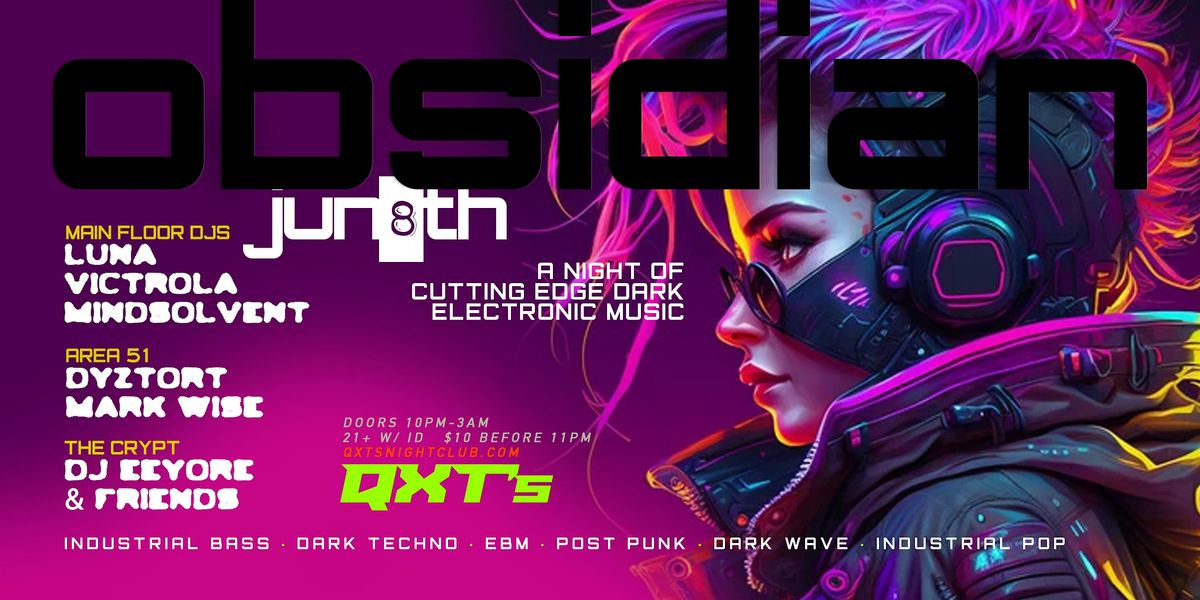 Obsidian - A Cutting Edge Darkwave/Electro/Goth Dance Party, QXT's ...