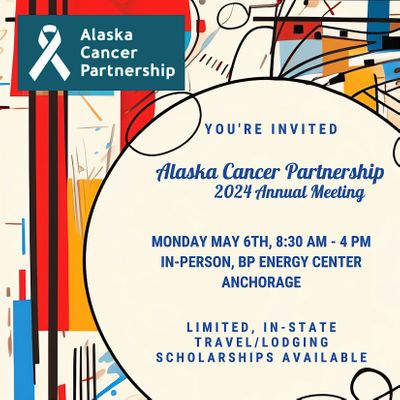 Alaska Cancer Partnership 2024 Annual Meeting, BP Energy Center ...