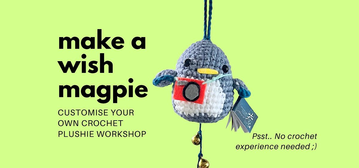 "Make a Wish Magpie": Customise Your Own Crochet Plushie Workshop (19 ...