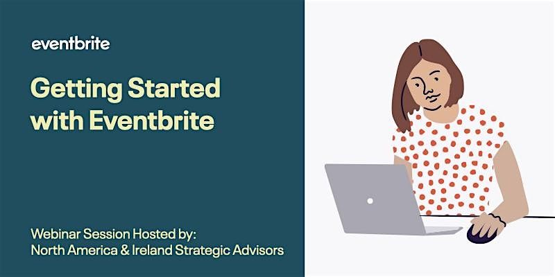 Eventbrite Webinar: Getting Started - Event Management, May 21 2024 ... Eventbrite Webinar: Getting Started - Event Management, May 21 2024 ...