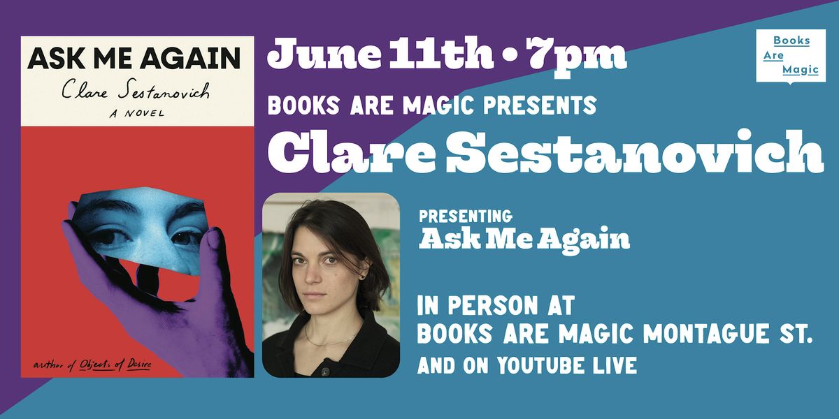 In-Store: Clare Sestanovich presents Ask Me Again, Books Are Magic ...