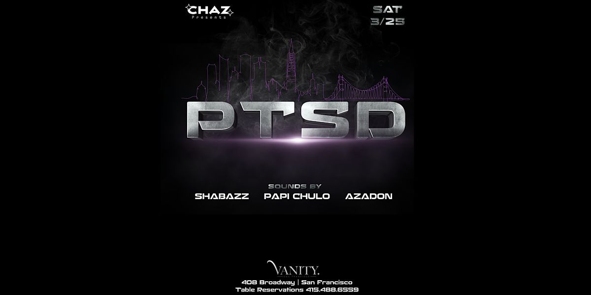 CHAZ Presents PTSD w/ SHABAZZ x PAPI CHULO x AZADON, Vanity San ...