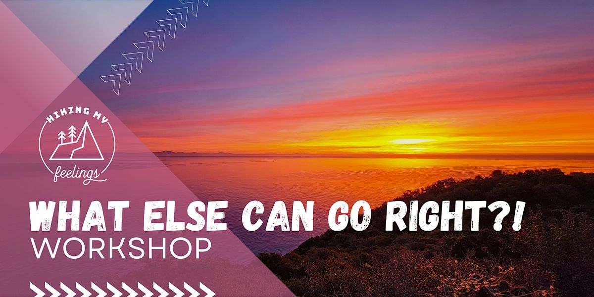 What Else Can Go Right?! - Self-Reflection Workshop with Hiking My ...