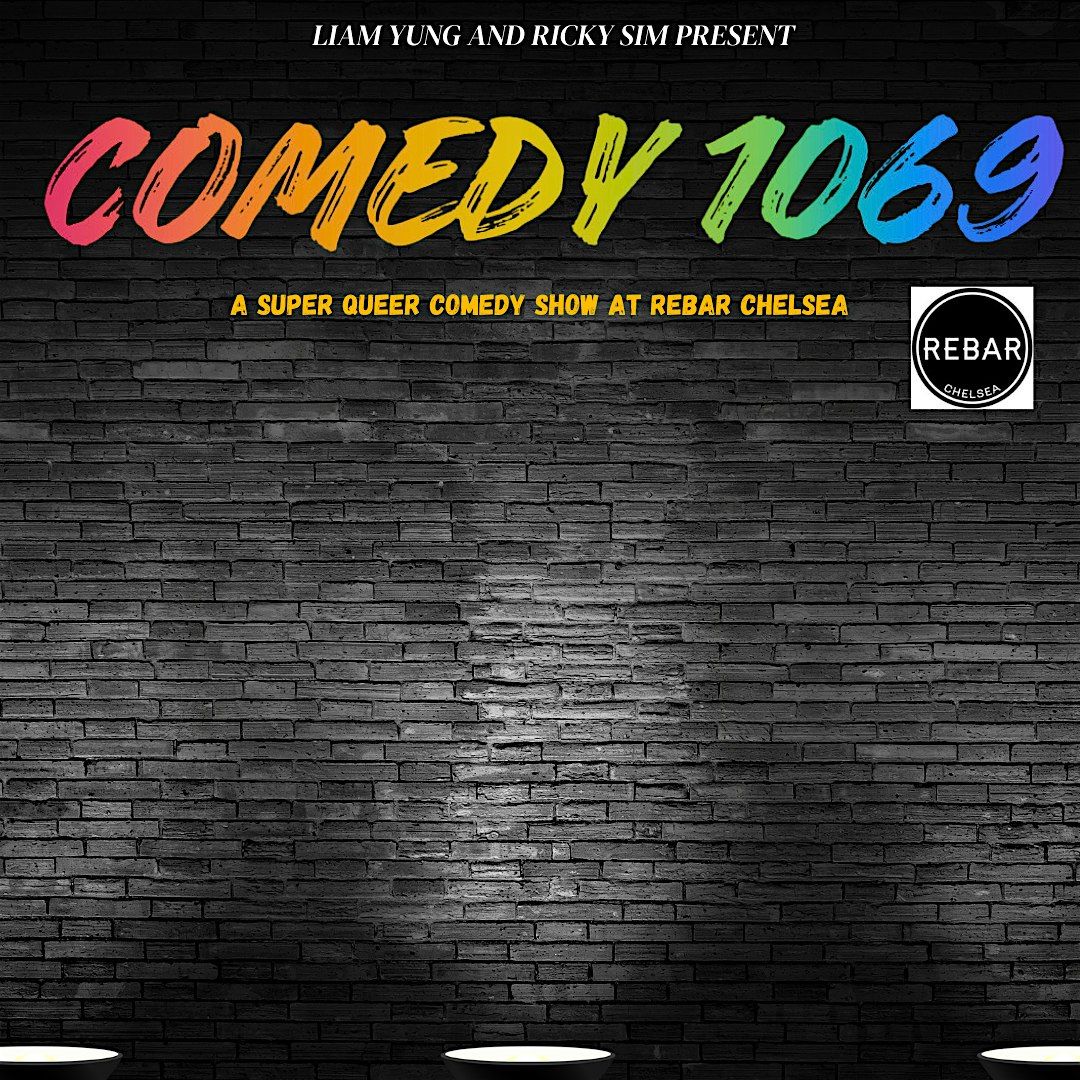 Comedy 1069: A Super Queer Comedy Show @ Rebar Chelsea, REBAR Chelsea ...