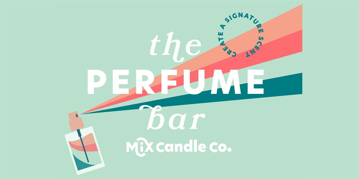 The Perfume Bar at Mix Candle Co | SouthSide Works Location, Mix Candle ...