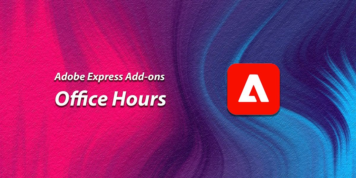 Adobe Express Add-ons Developer Office Hours · Nov 22, November 22 2023 | Online Event | AllEvents