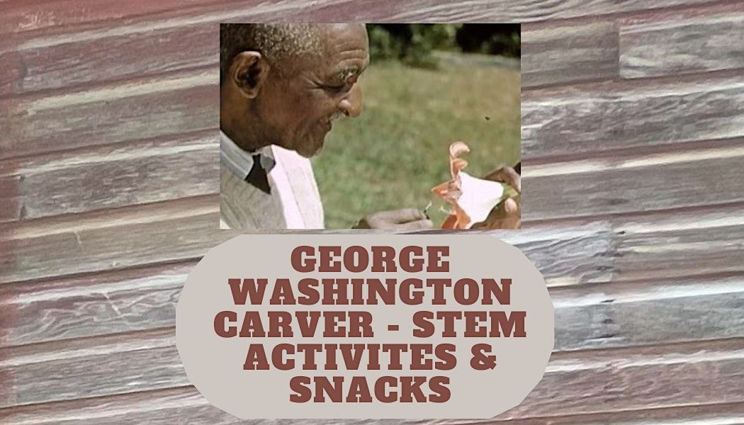 Celebrate Scientist George Washington Carver with activities and snacks ...