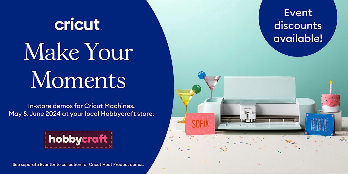CROYDON - Cricut Machines | Make Your Moments with Cricut at Hobbycraft ...