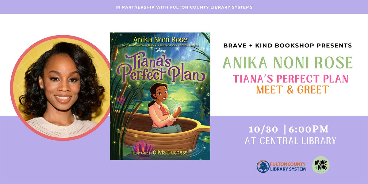 ANIKA NONI ROSE shares new Disney book, Tianas Perfect Plan, Central Library/Library System HQ ...