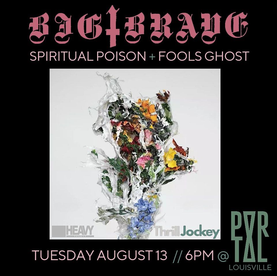 BIG|BRAVE + Spiritual Poison + Fools Ghost, PORTAL + ARTPORTAL ...