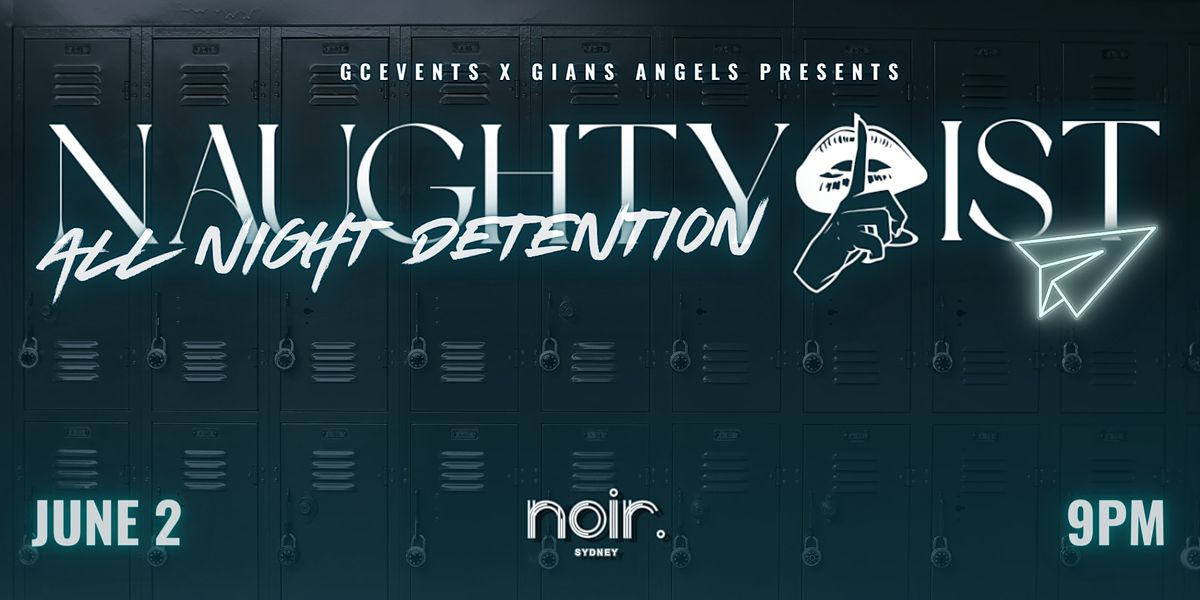 The Naughty List - All Night Detention, Noir Sydney, Darlinghurst, 2 ...