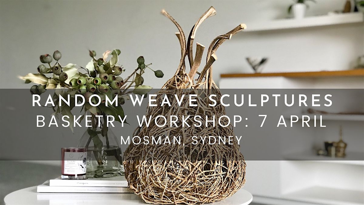 Basketry workshop - Random weave sculpture, The Barn, 3C Avenue Road ...