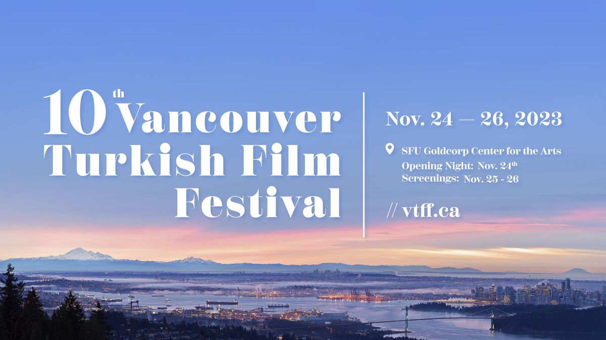 10th Vancouver Turkish Film Festival PASS, SFU Goldcorp Centre for the ...