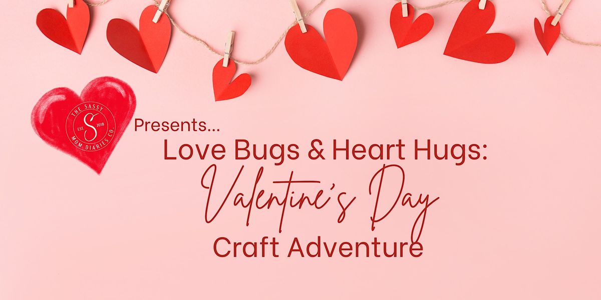 Love Bugs & Heart Hugs: Valentines Day Craft Adventure, 5577 Fox Bluff ...