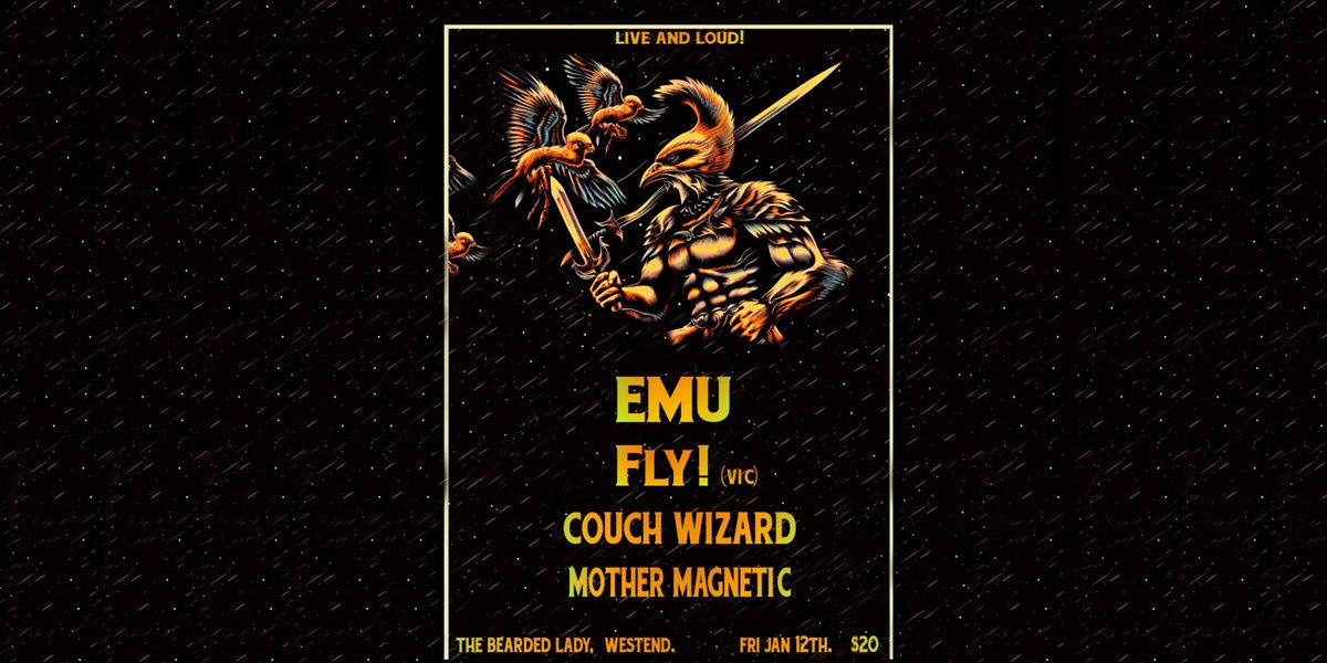 LIVE AND LOUD! EMU, FLY!, COUCH WIZARD, MOTHER MAGNETIC., The Bearded ...